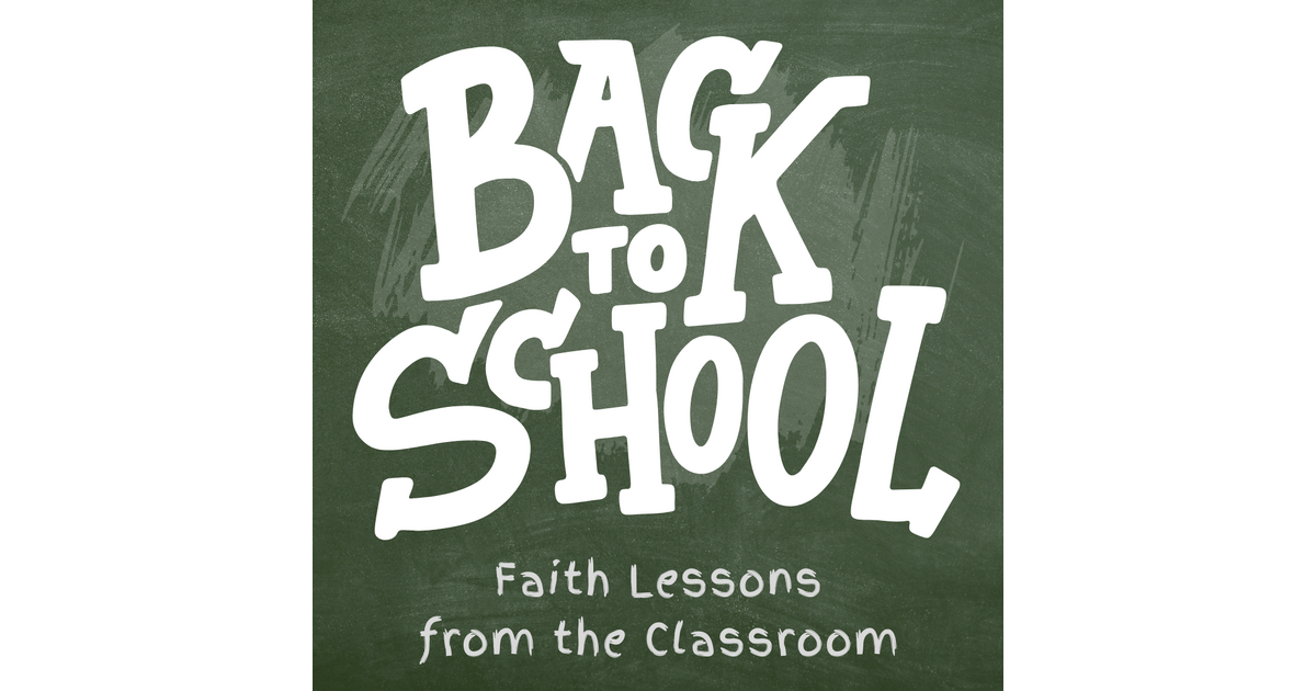 ‘Back to School: Faith Lessons from the Classroom’ for All Ages ...