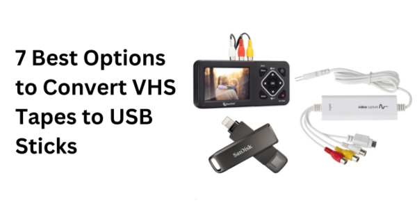 7 Best Options to Convert VHS Tapes to USB (How to Convert VHS Tapes to USB Sticks ...