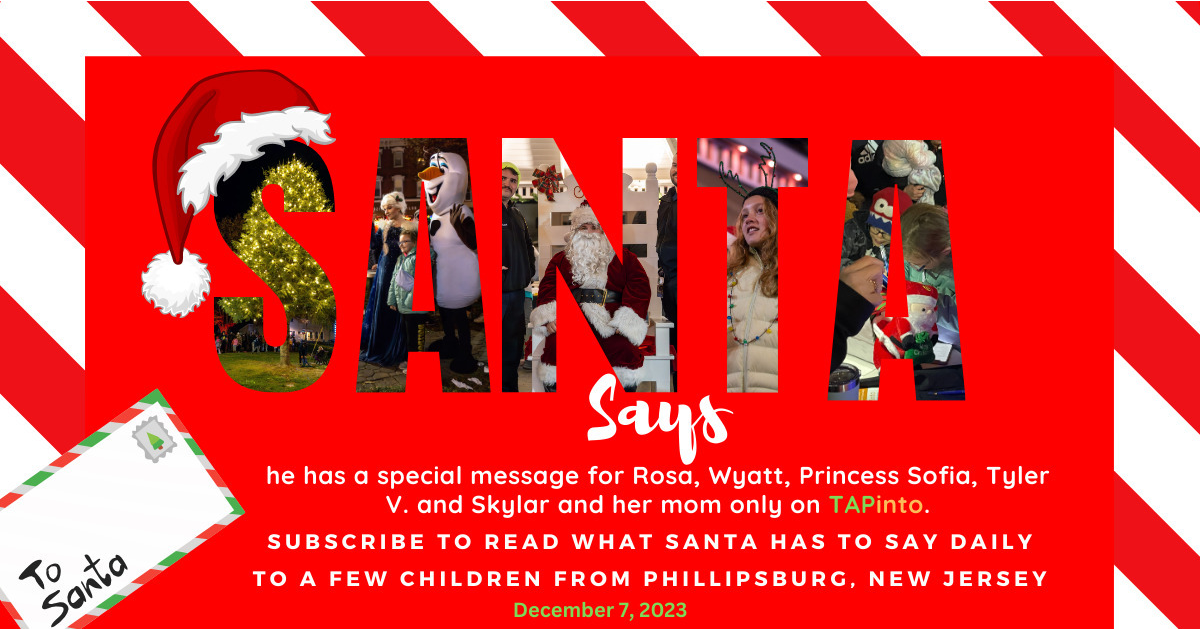 Santa has a message for Rosa, Wyatt, Princess Sofia, Skylar and Tyler ... Santa has a message for Rosa, Wyatt, Princess Sofia, Skylar and Tyler ...