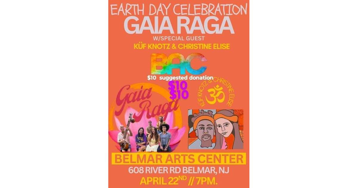 Belmar Arts Center to Host Earth Day Celebration with Gaia Raga and ...