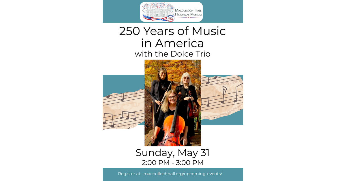 Dolce Trio to Perform at Macculloch Hall Historical Museum as Part of ...