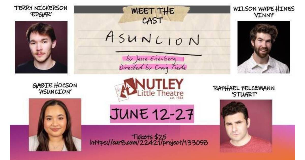 ASUNCION arrives at Nutley Little Theatre Friday, June 12, for a three ...