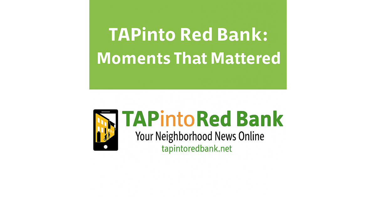 ICYMI: A Year to Remember: TAPinto Red Bank's Top Stories of 2025 | Red ...