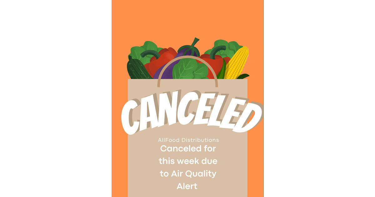 This Week's Food Distribution Has Been Canceled Due to Air Quality ...