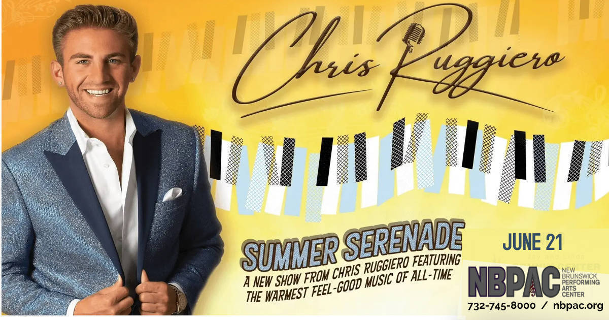 Chris Ruggiero’s Summer Serenade at NBPAC in New Brunswick | Basking ...