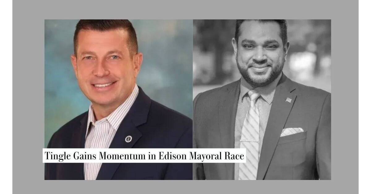 Tingle Gains Momentum in Edison Mayoral Race: Major Support Signals ...