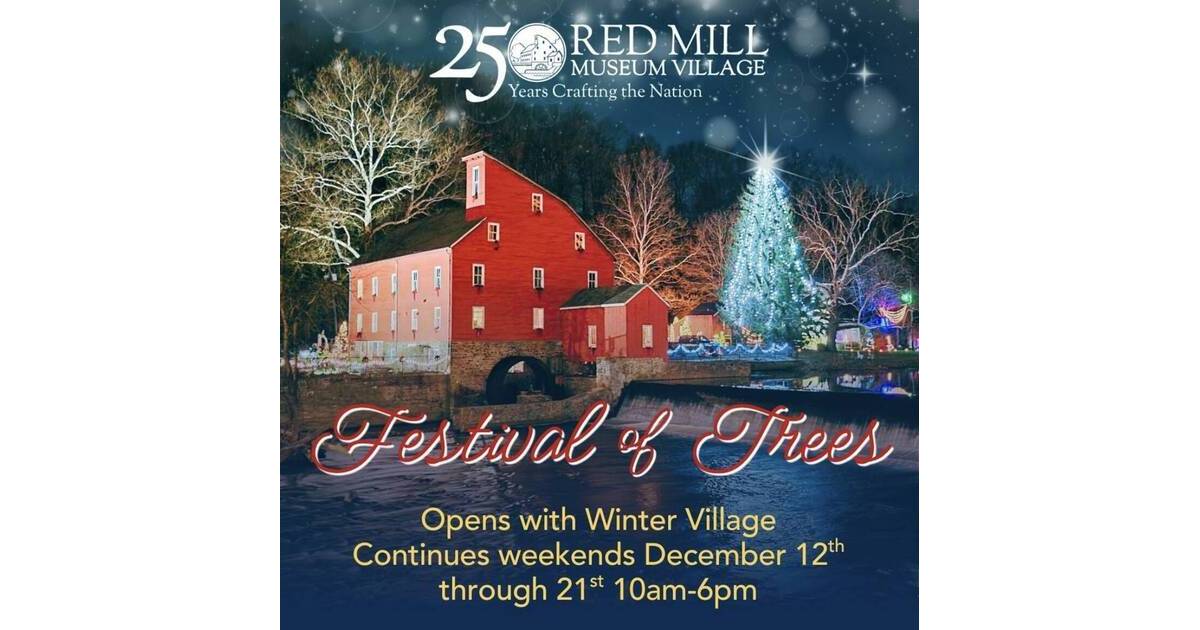 The Red Mill Museum Village Announces the 16th Annual Festival of Trees ...