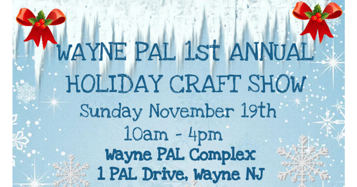 Wayne PAL 1st Annual Holiday Craft Show Fundraiser | Wayne, NJ News ...
