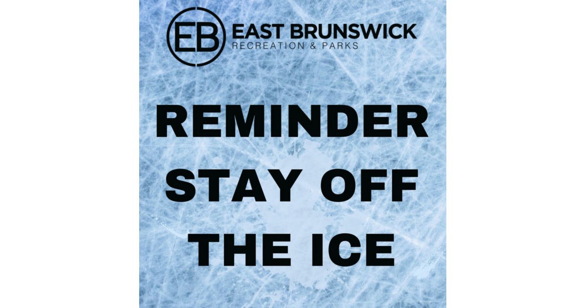 Be Safe: East Brunswick Police Say Stay Off the Ice | East Brunswick ...