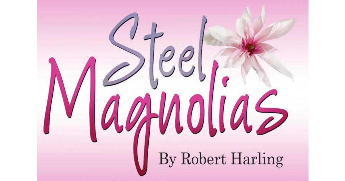 Roxbury Arts Alliance Holds Auditions for Steel Magnolias | Roxbury, NJ News TAPinto