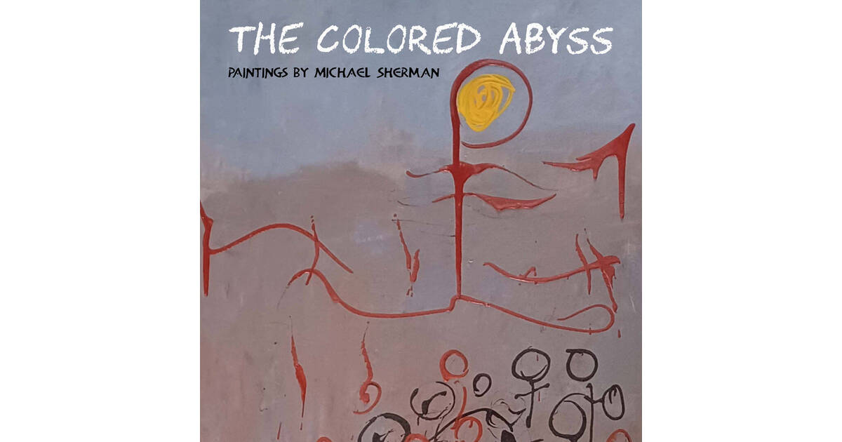 The Colored Abyss: Paintings by Michael Sherman Coming to SCCC Art ...