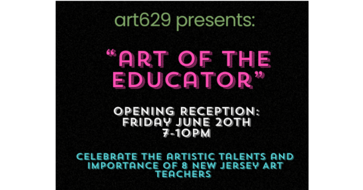 "Art of the Educator" Exhibit Spotlights Dual Talents of NJ Art Teachers at art629 Gallery ...