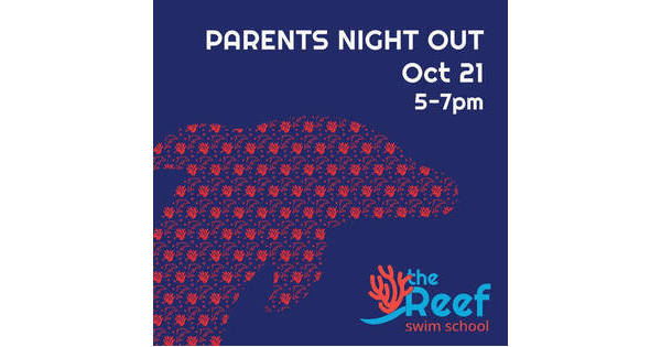 The Reef Swim School Announces Parents Night Out, Oct 21, 5-8pm ...