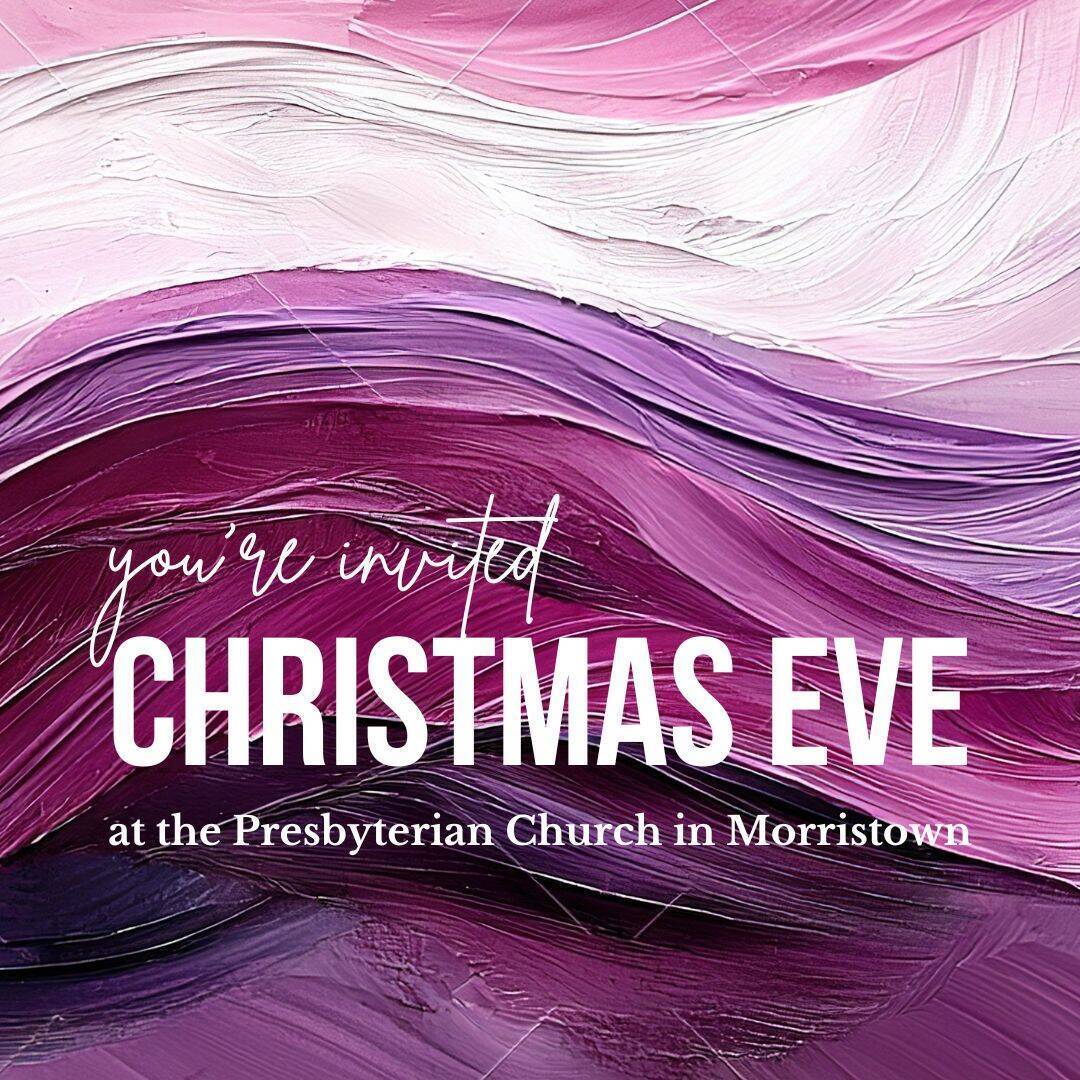 Celebrate Christmas Eve with the Presbyterian Church in Morristown ...